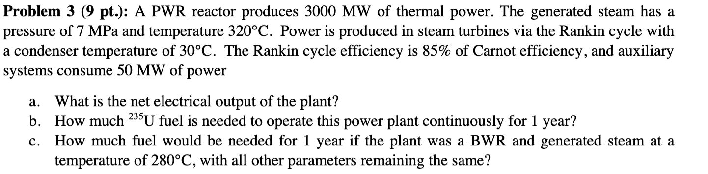 Solved Problem 3 (9 pt.): A PWR reactor produces 3000MW of | Chegg.com