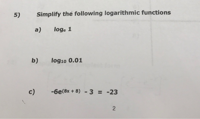Solved Simplify the following logarithmic functions 5) loge | Chegg.com