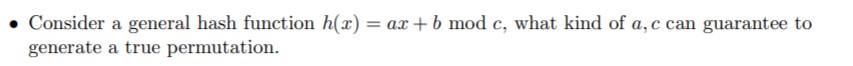 Solved = • Consider a general hash function h(x) = ax + b | Chegg.com