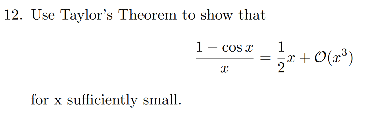 Solved Use Taylor's Theorem to show that1-cosxx=12x+O(x3)for | Chegg.com