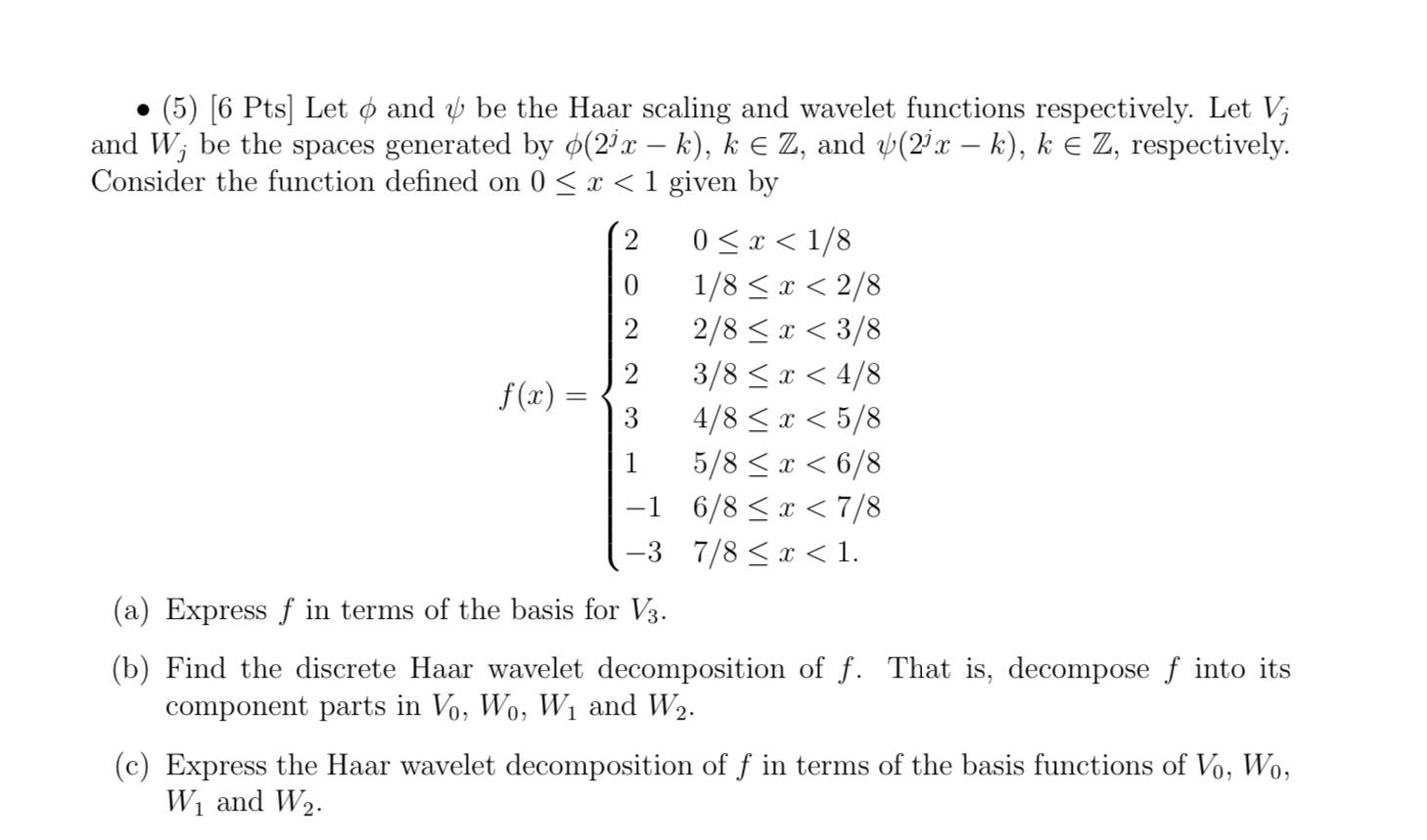Solved (5) [6 Pts] Let o and be the Haar scaling and wavelet | Chegg.com