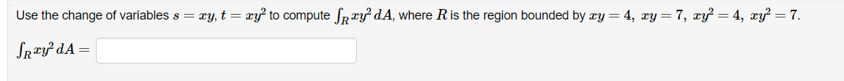 Solved Use the change of variables s=xy,t=xy2 to compute | Chegg.com