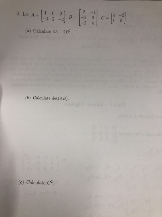 Solved 2. Let A4 2 4 -2 -2 4 (a) Calculate 3A -2B (b) | Chegg.com