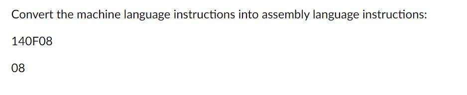 Solved Convert the machine language instructions into | Chegg.com
