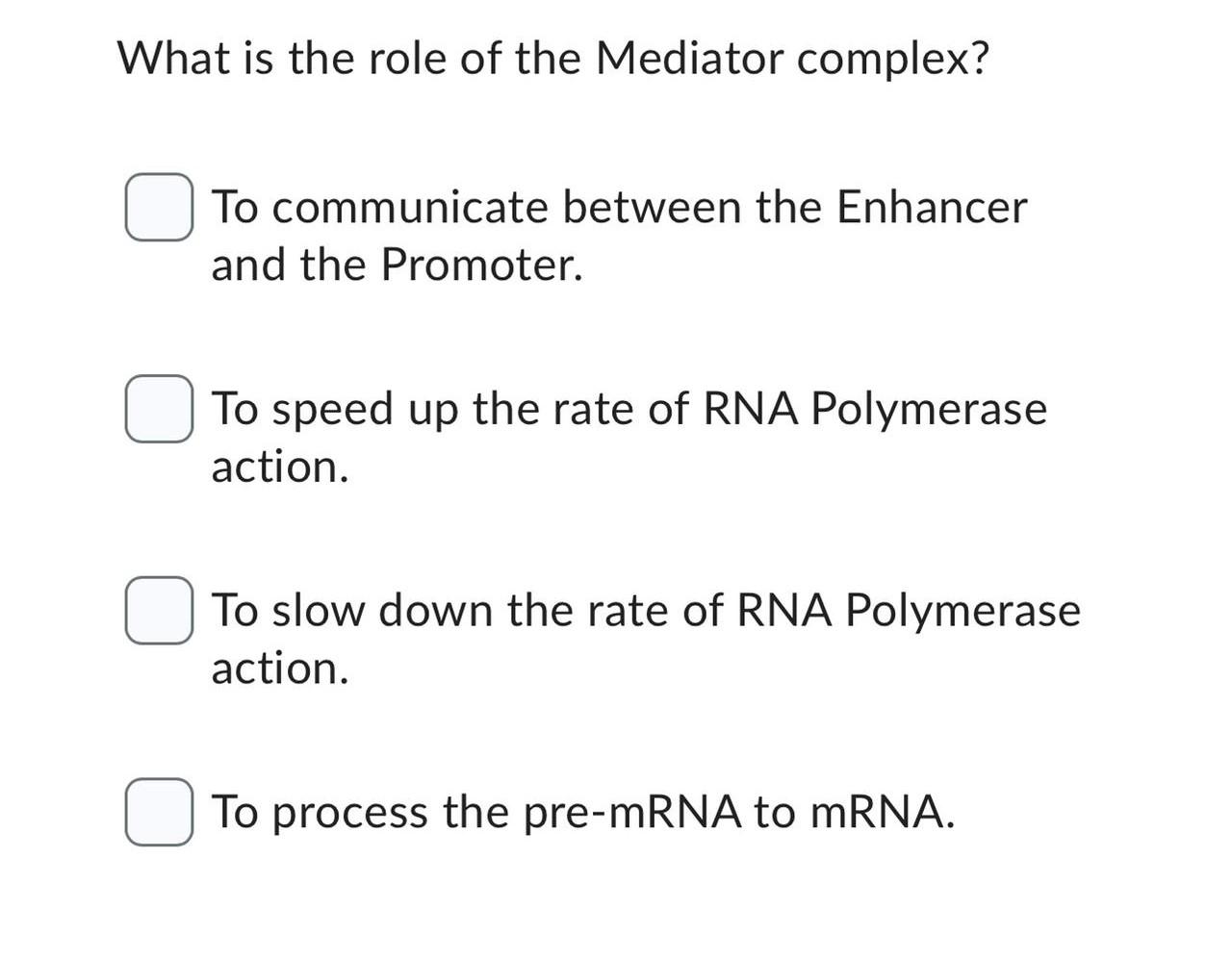 Solved What is the role of the Mediator complex? To | Chegg.com