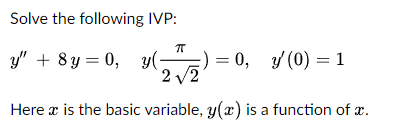 Solved Solve the following IVP: y′′+8y=0,y(22π)=0,y′(0)=1 | Chegg.com