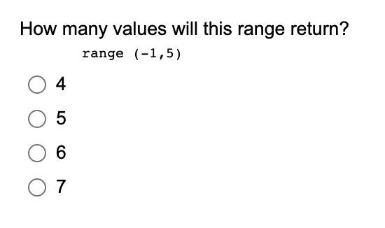 Solved How many values will this range return? range (−1,5) | Chegg.com