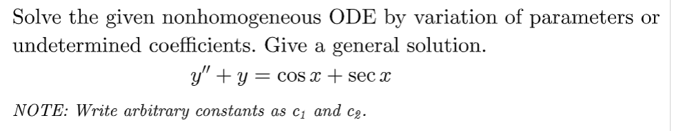 Solved Solve the given nonhomogeneous ODE by variation of | Chegg.com