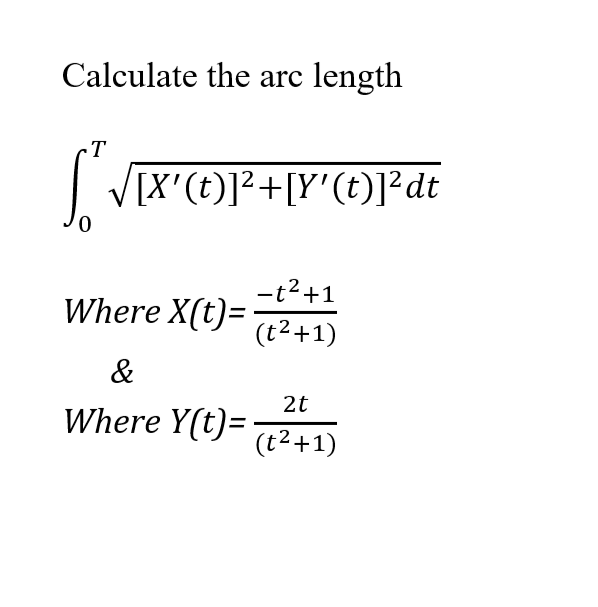 Solved Calculate the arc length V[X'(t)]2+[Y'(t)]2dt -t2+1 | Chegg.com