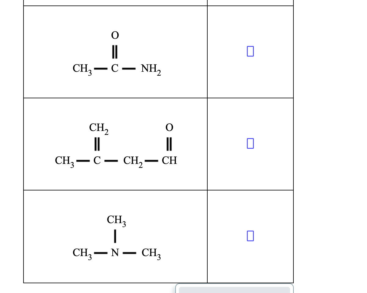 Solved CH3- CH, || O C– NH, CH3 — C — CH₂– - CH3 1 CH3-N CH3 | Chegg.com