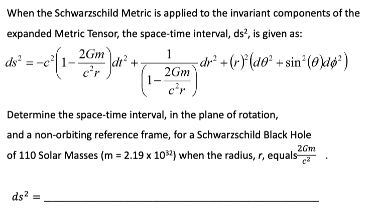 Solved When the Schwarzschild Metric is applied to the | Chegg.com