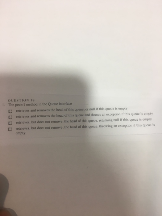 Solved QUESTION 18 The peek() method in the Queue interface | Chegg.com