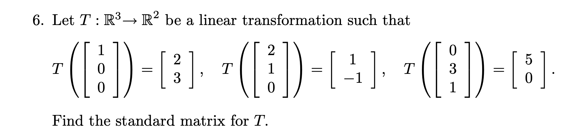 Solved 6. Let T:R3→R2 be a linear transformation such that | Chegg.com
