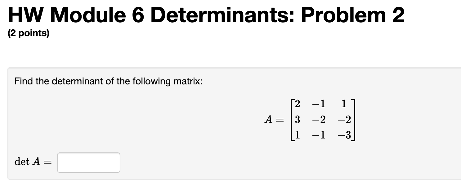 Solved HW Module 6 Determinants: Problem 2 (2 points) Find | Chegg.com