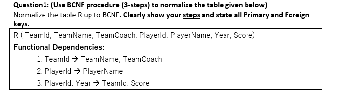 Solved Question 1: (Use BCNF procedure (3-steps) to | Chegg.com