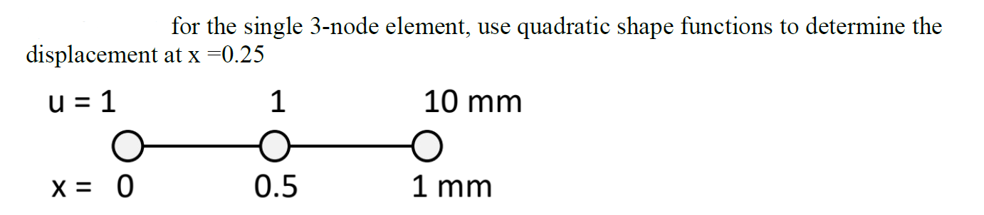 Solved For The Single 3 Node Element Use Quadratic Shape 