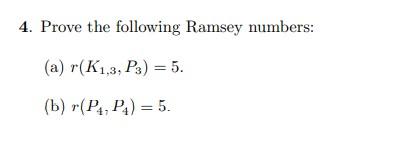 Solved 4. Prove the following Ramsey numbers: (a) r(K1,3, | Chegg.com