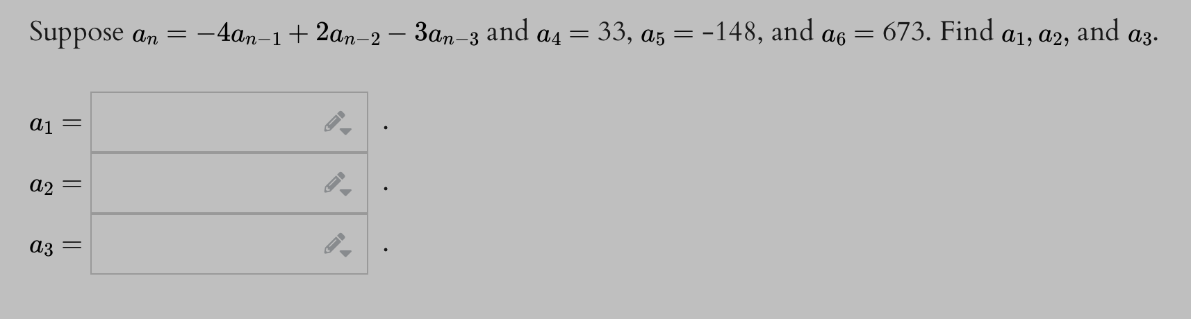 Solved Suppose an=−4an−1+2an−2−3an−3 and a4=33,a5=−148, and | Chegg.com