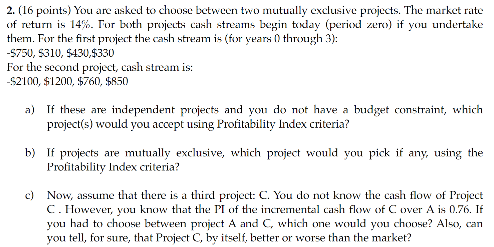 Solved 2. (16 points) You are asked to choose between two | Chegg.com