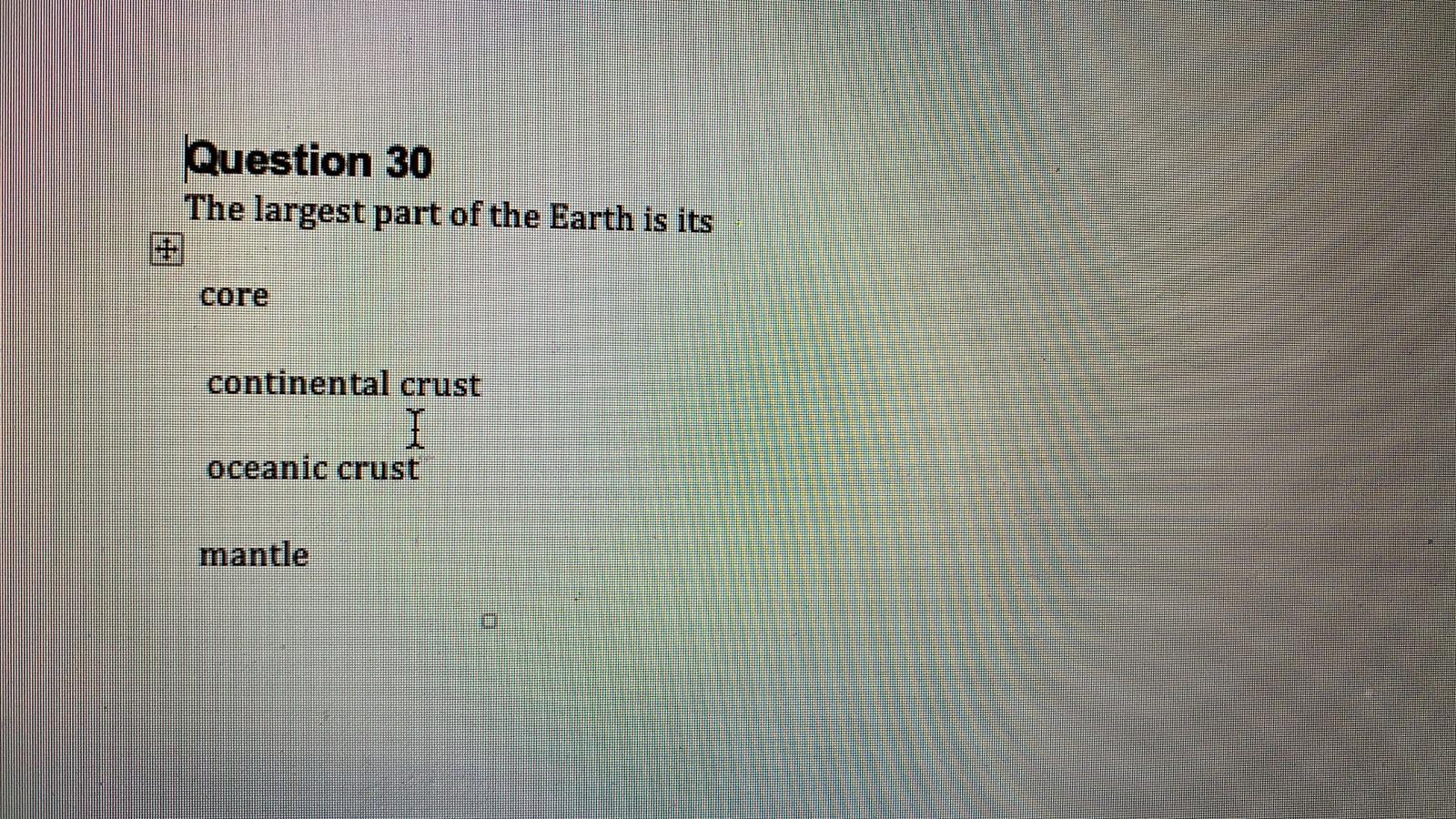 Solved Question 30 The largest part of the Earth is its | Chegg.com Solved Question 30 The largest part of the Earth is its | Chegg.com