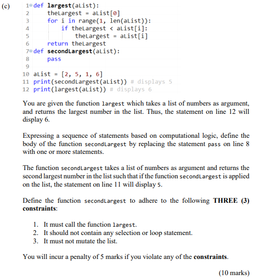 Solved (c) 4 5 6 1e def largest(alist): 2 theLargest = | Chegg.com