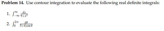 Solved Problem 14. Use contour integration to evaluate the | Chegg.com