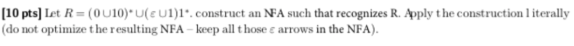 Solved (10 pts) Let R=(0u10)*(€ U1)1*. construct an NFA such | Chegg.com