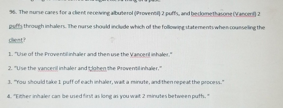Solved 96. The nurse cares for a client receiving albuterol | Chegg.com