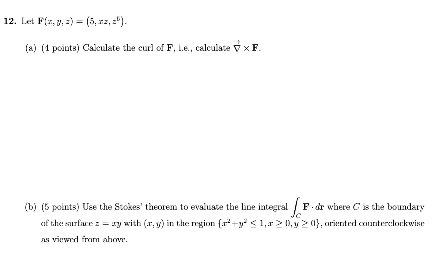 Solved Let F(x,y,z)=(5,xz,z5) (a) (4 points) Calculate the | Chegg.com