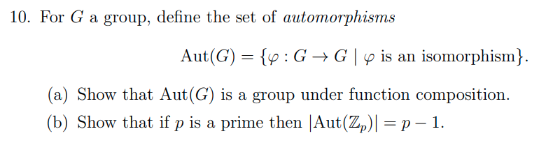 Solved 10. For G a group, define the set of automorphisms | Chegg.com
