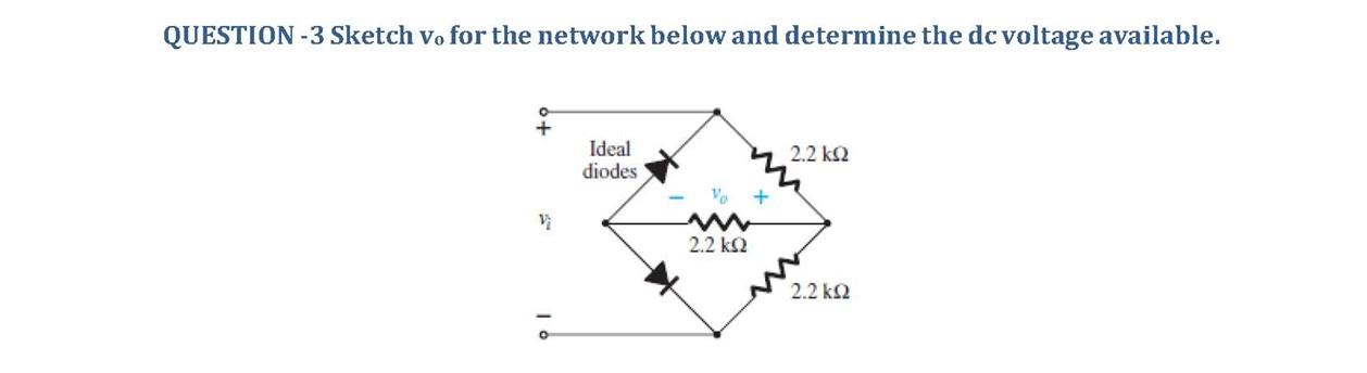 Solved QUESTION -3 Sketch vo for the network below and | Chegg.com