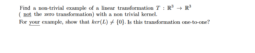 Solved Find A Non Trivial Example Of A Linear Transformation