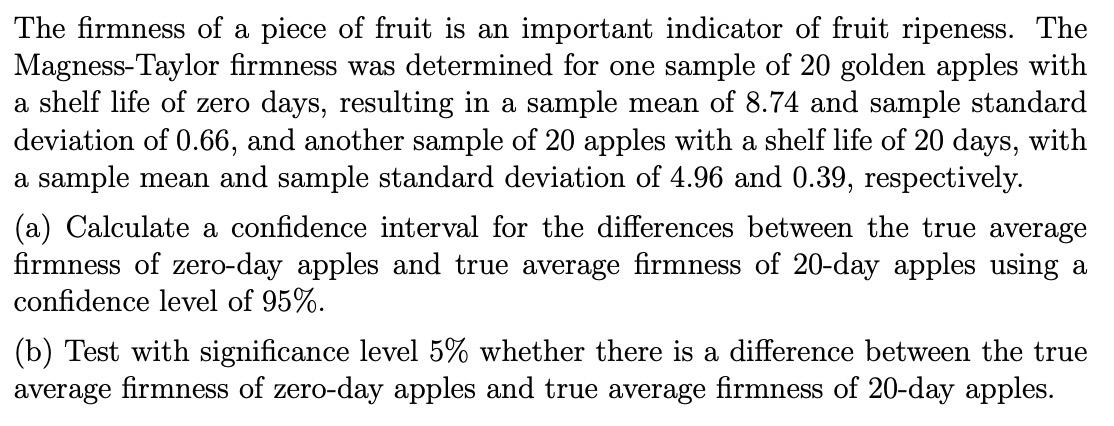 Solved The firmness of a piece of fruit is an important | Chegg.com