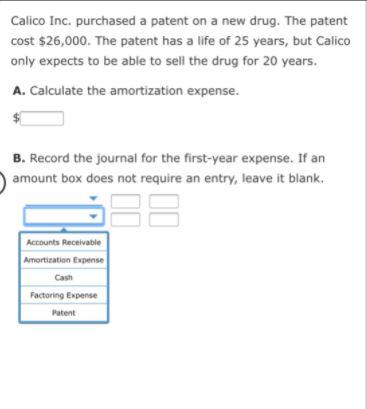 Solved Calico Inc. purchased a patent on a new drug. The | Chegg.com