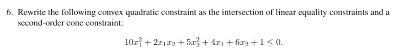 Solved 6. Rewrite the following convex quadratic constraint | Chegg.com
