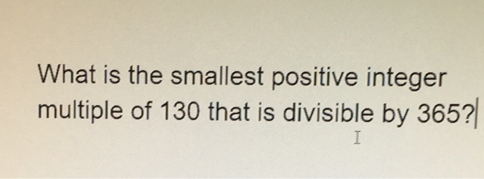 Solved What is the smallest positive integer multiple of 130 | Chegg.com