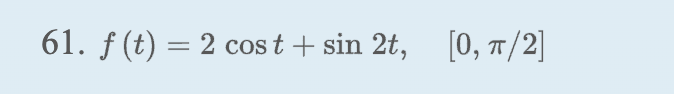 1. f(t)=2cost+sin2t,[0,π/2] | Chegg.com