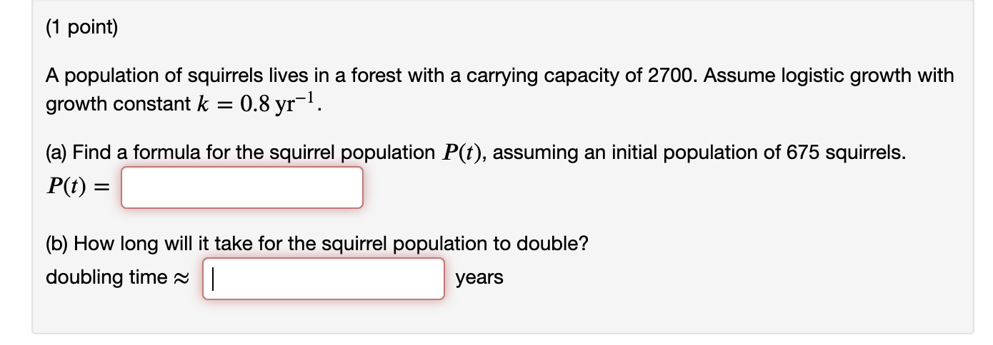 Solved (1 point) A population of squirrels lives in a forest | Chegg.com