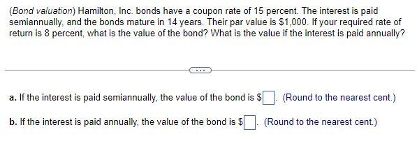 Solved (Bond valuation) Hamilton, Inc. bonds have a coupon | Chegg.com