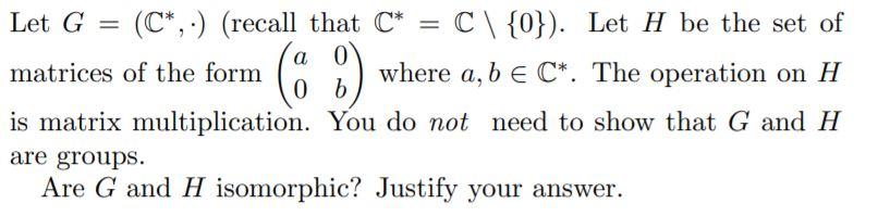 Solved = Let G (C*,:) (recall that C* = C \{0}). Let H be | Chegg.com