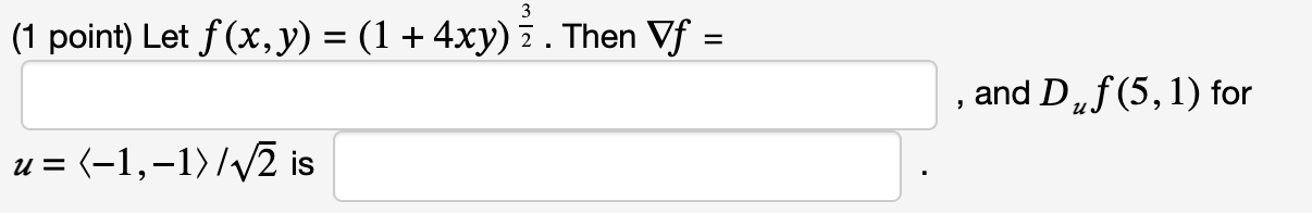 Solved (1 ﻿point) ﻿Let f(x,y)=(1+4xy)32. ﻿Then gradf=, ﻿and | Chegg.com