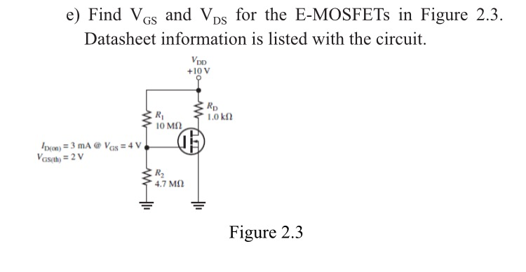 Solved e) Find VGs and VDs for the E-MOSFETs in Figure 2.3. | Chegg.com