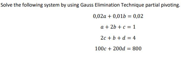 Solved Solve the following system by using Gauss Elimination | Chegg.com