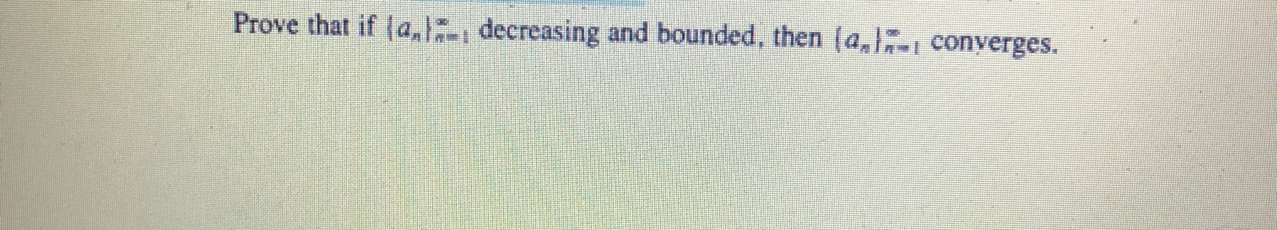 Solved Prove that if |an|n=1∞ ﻿decreasing and bounded, then | Chegg.com