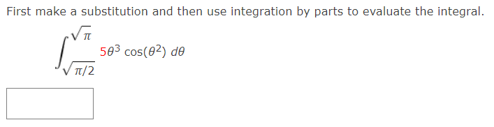 Solved First make a substitution and then use integration by | Chegg.com
