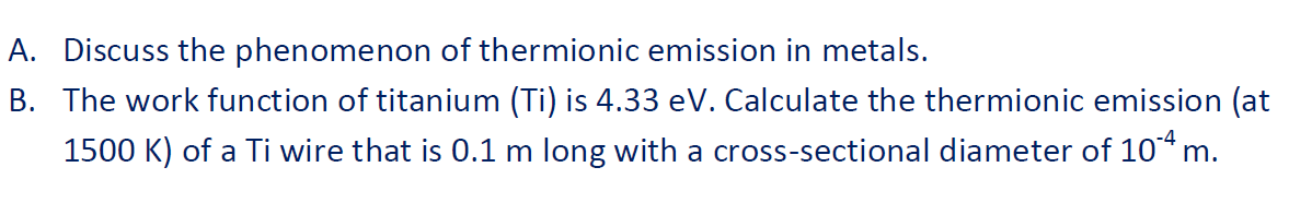 Solved A. Discuss the phenomenon of thermionic emission in | Chegg.com