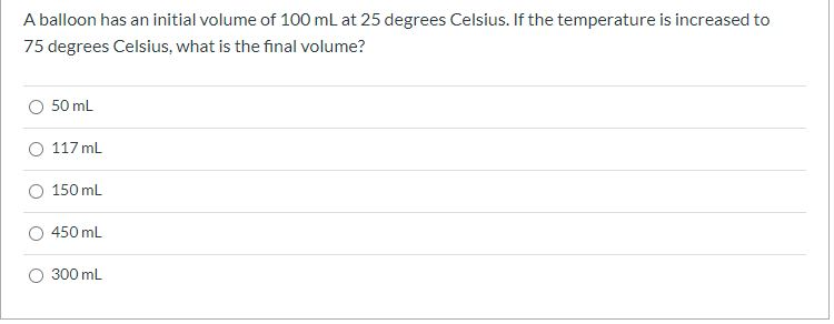 Solved A balloon has an initial volume of 100 mL at 25 | Chegg.com