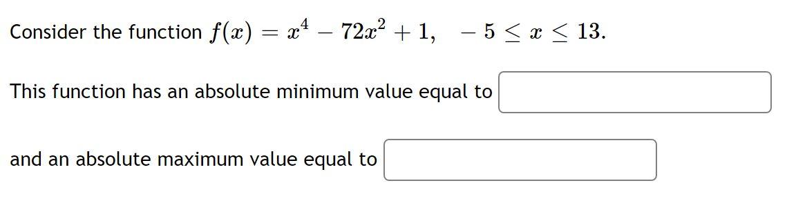 Solved Consider the function f(x)=x4−72x2+1,−5≤x≤13 This | Chegg.com