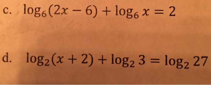 Solved c. log6 (2x- 6)+ log6 x 2 d. log2(x + 2) + log2 3- | Chegg.com