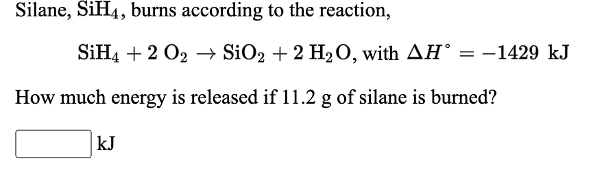 Solved Silane, SiH4, burns according to the reaction, SiH4 + | Chegg.com